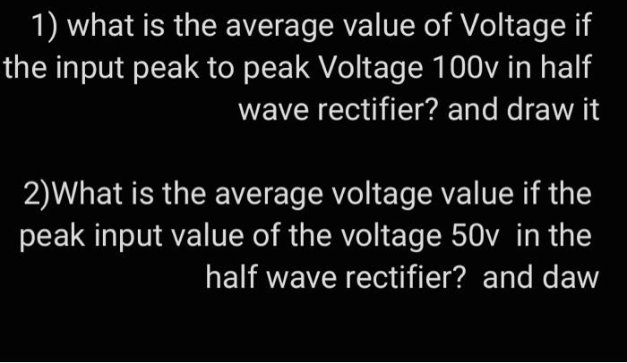 Solved 1) what is the average value of Voltage if the input | Chegg.com