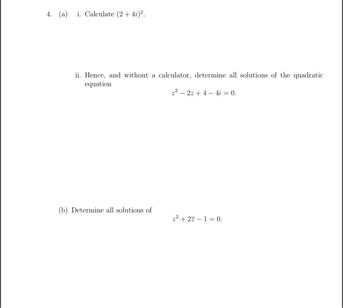 Solved 4. (a) i. Calculate (2+4i)2. ii. Hence, and without a | Chegg.com