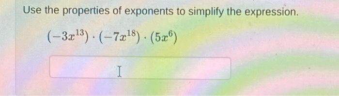 Solved Use the properties of exponents to simplify the | Chegg.com
