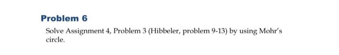 Solved Problem 6 Solve Assignment 4, Problem 3 (Hibbeler, | Chegg.com