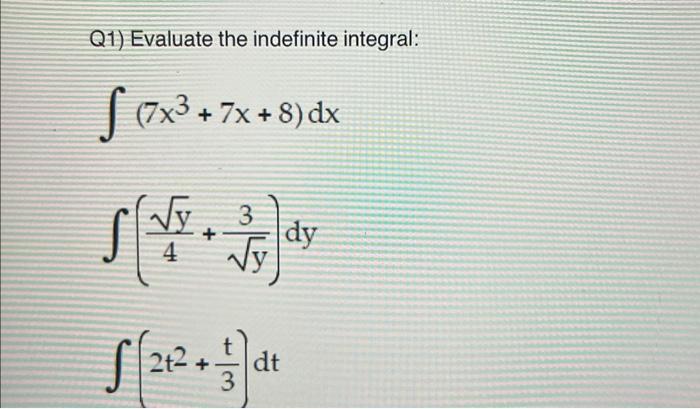 Solved Q1) Evaluate the indefinite integral: | Chegg.com