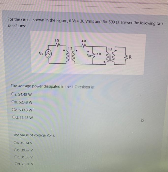 Solved For the circuit shown in the Figure, if Vs= 30 Vrms | Chegg.com