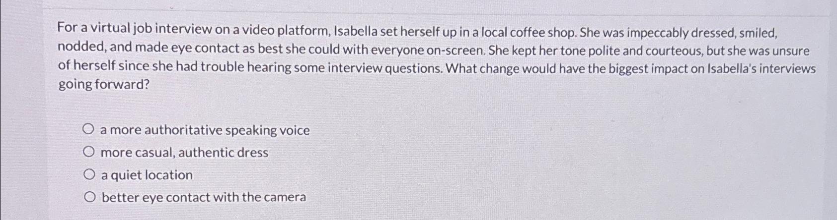 Solved For a virtual job interview on a video platform, | Chegg.com
