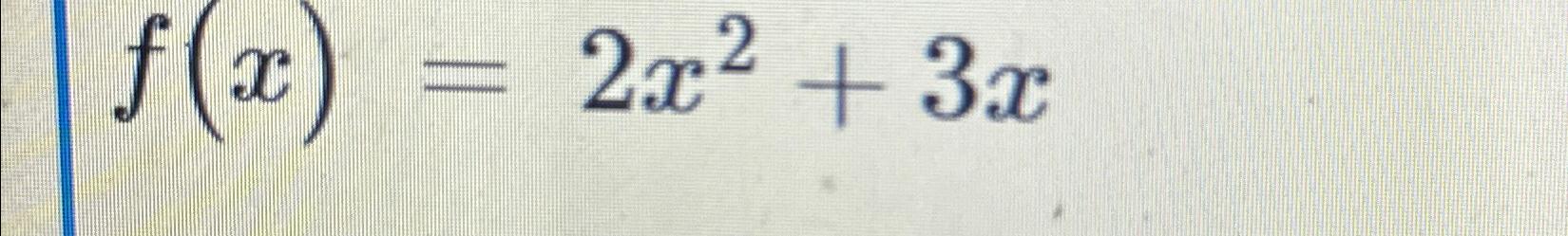 Solved Use power rule to solve this binomial f(x)=2x2+3x | Chegg.com