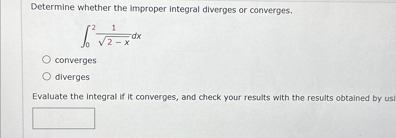 Solved Determine whether the improper integral diverges or | Chegg.com