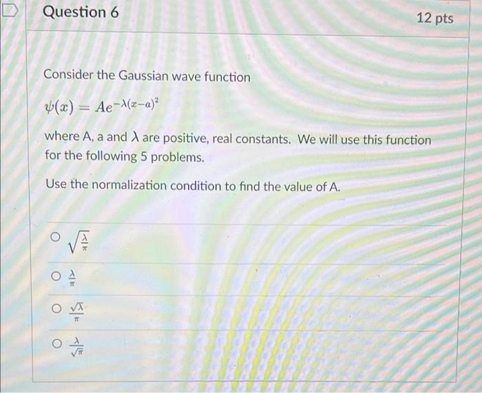 Solved Question 6 12 pts Consider the Gaussian wave function | Chegg.com