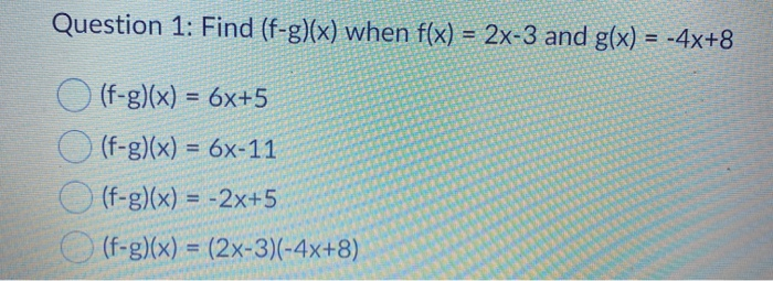 Solved Question 1: Find (f-g)(x) when f(x) = 2x-3 and g(x) = | Chegg.com