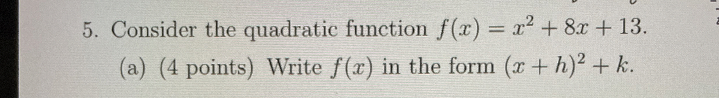 Solved Consider the quadratic function f(x)=x2+8x+13.(a) (4 | Chegg.com