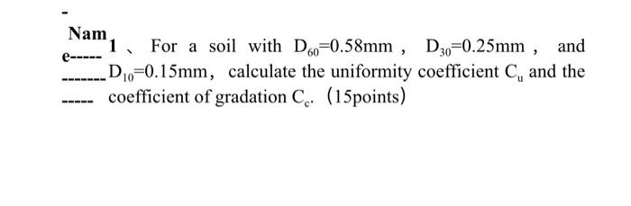 Solved e----- Nam 1. For a soil with D60=0.58mm , | Chegg.com