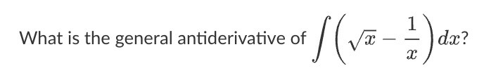 Solved What is the general antiderivative of ∫﻿﻿(x2-1x)dx ? | Chegg.com