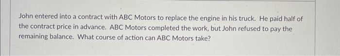 Solved John entered into a contract with ABC Motors to | Chegg.com