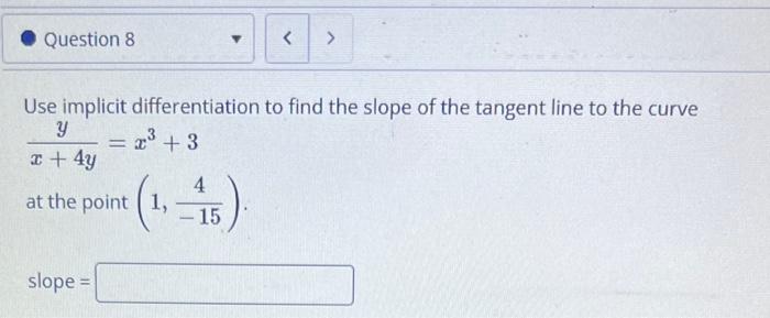 Solved Use implicit differentiation to find the slope of the | Chegg.com