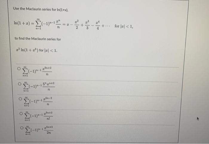 Solved Use the Maclaurin series for ln(1+x), | Chegg.com