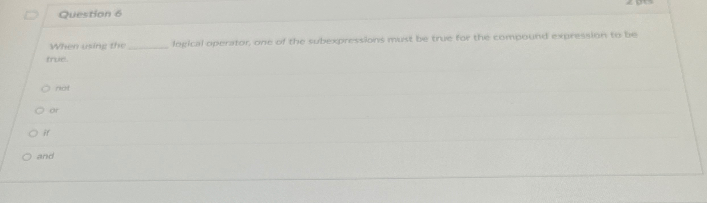 Solved Question 6When wsing the logical operator, one of the | Chegg.com