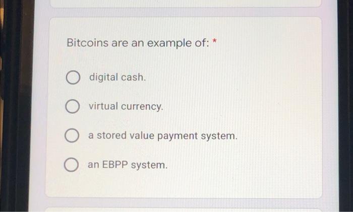 Solved Bitcoins are an example of: * digital cash. virtual | Chegg.com