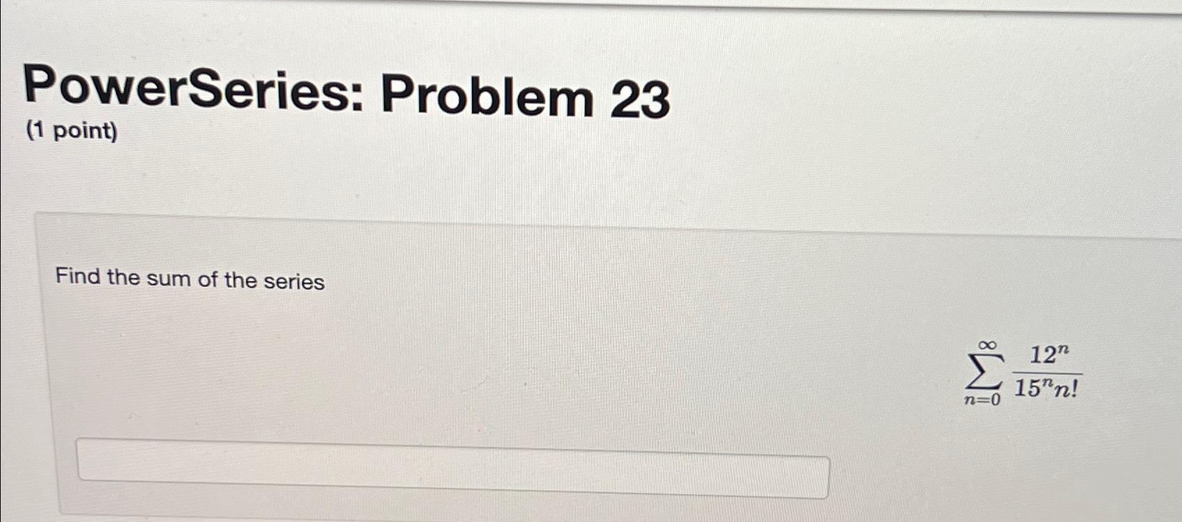 Solved PowerSeries: Problem 23(1 ﻿point)Find the sum of the | Chegg.com