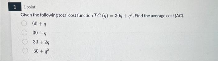 Solved Given the following total cost function TC(q)=30q+q2. | Chegg.com