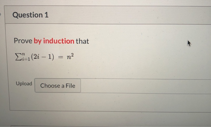 Solved Question 1 Prove by induction that 2-1(2i – 1) = n2 | Chegg.com