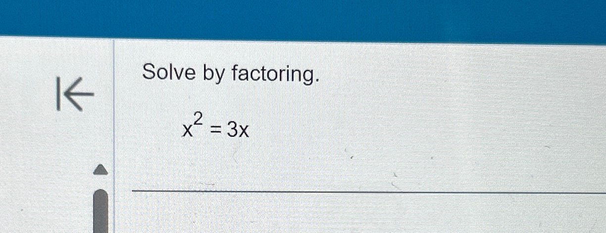 Solved Solve by factoring.x2=3x | Chegg.com
