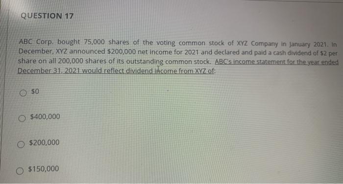 Solved QUESTION 17 ABG Corp. bought 75,000 shares of the | Chegg.com