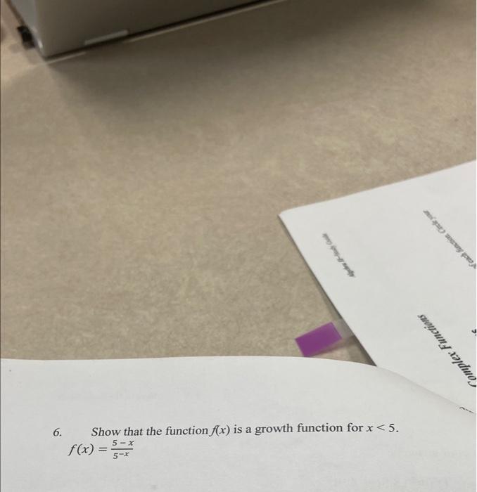 Solved 6. Show that the function f(x) is a growth function | Chegg.com