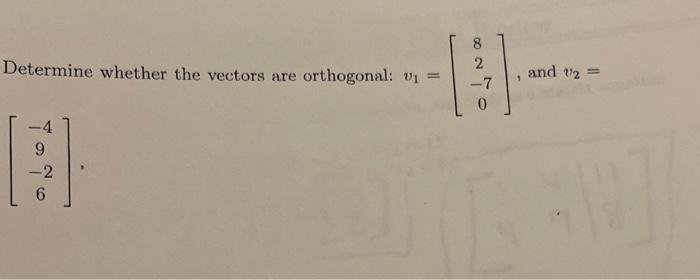 Solved Determine whether the vectors are orthogonal: | Chegg.com
