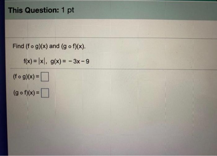 Solved This Question: 1 pt Find (fog)(x) and (gof)(x). f(x)= | Chegg.com