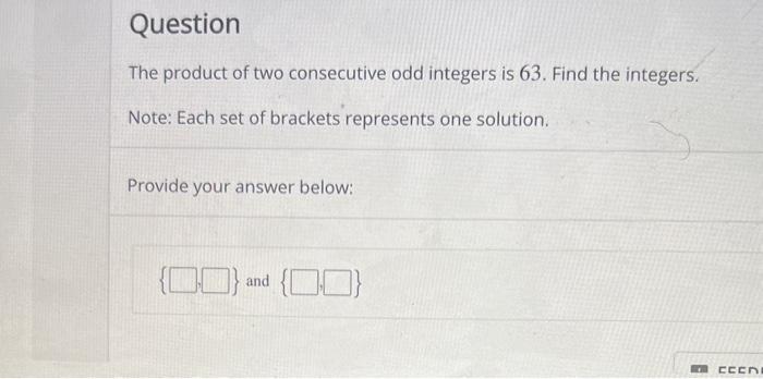 Solved The product of two consecutive odd integers is 63 . | Chegg.com