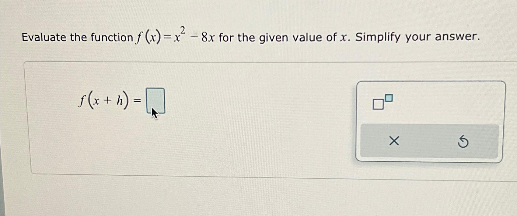 Solved Evaluate the function f(x)=x2-8x ﻿for the given value | Chegg.com