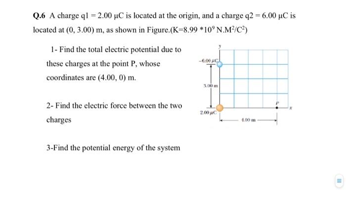 Solved Q.6 A charge q1=2.00μC is located at the origin, and | Chegg.com