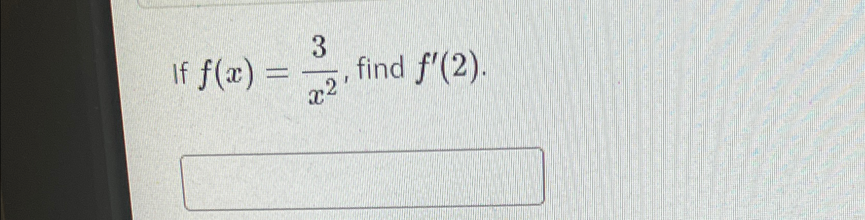 Solved If f(x)=3x2, ﻿find f'(2). | Chegg.com