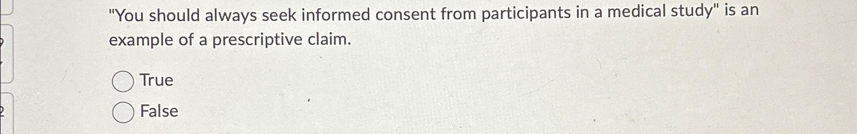Solved "You should always seek informed consent from | Chegg.com