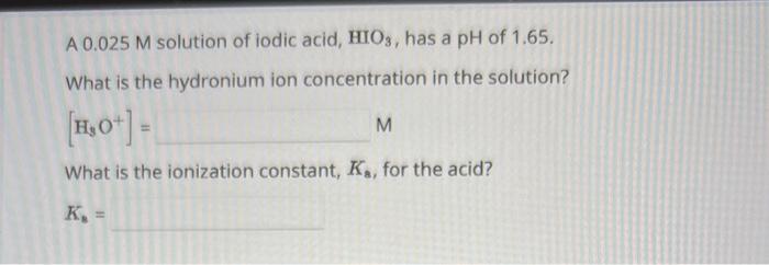 Solved A 0.025M solution of iodic acid, HIO3, has a pH of | Chegg.com