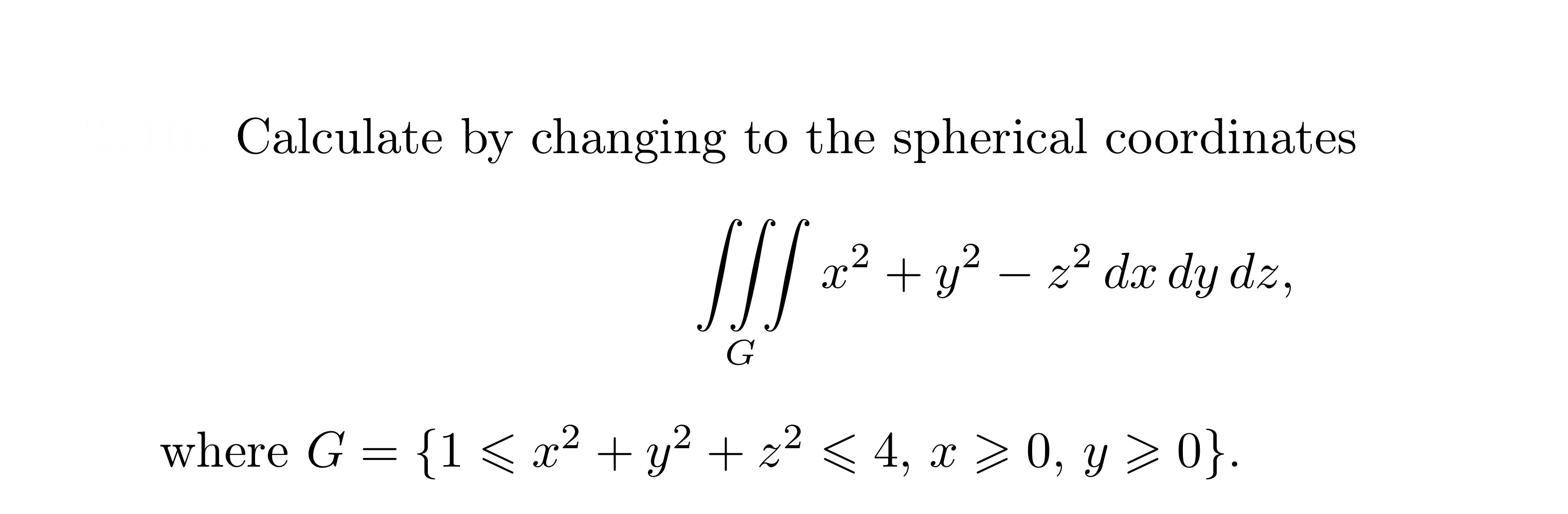 Solved Calculate by changing to the spherical | Chegg.com