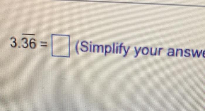 Solved 3.36 = (Simplify your answe | Chegg.com