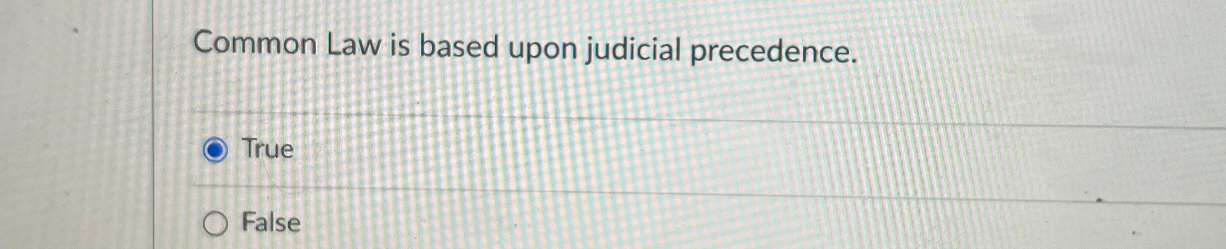Solved Common Law is based upon judicial | Chegg.com