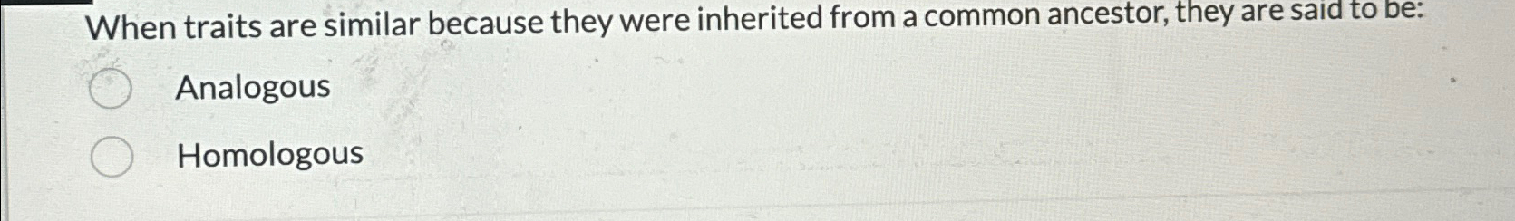 Solved When traits are similar because they were inherited | Chegg.com