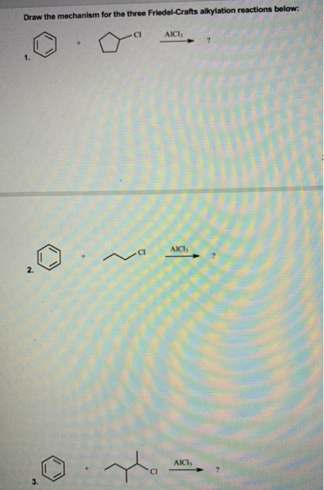 Solved Draw the mechanism for the three Friedel-Crafts | Chegg.com