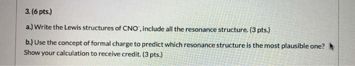 Solved 3. (6 pts.) a.) Write the Lewis structures of CNO, | Chegg.com