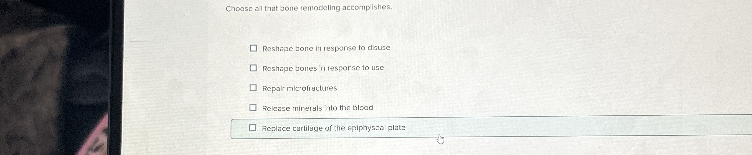 Solved Choose all that bone remodeling accomplishes.Reshape | Chegg.com