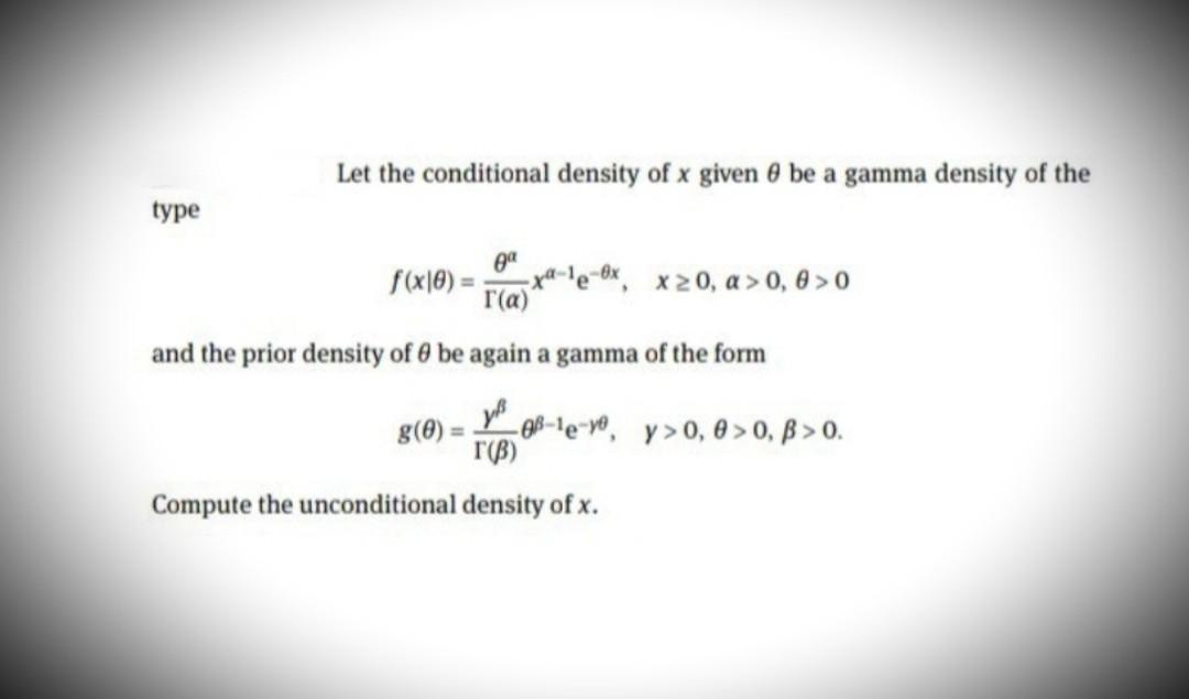 Solved Let the conditional density of x given 8 be a gamma | Chegg.com