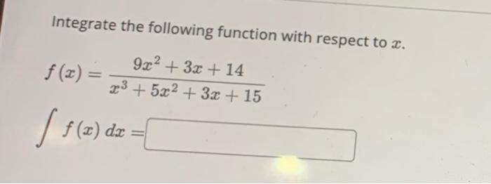 Solved Integrate the following function with respect to x. | Chegg.com