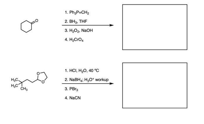 Solved 1. Ph3P=CH2 2. BH3, THF 3. H2O2, NaOH 4. H2CrO 4 HEC | Chegg.com