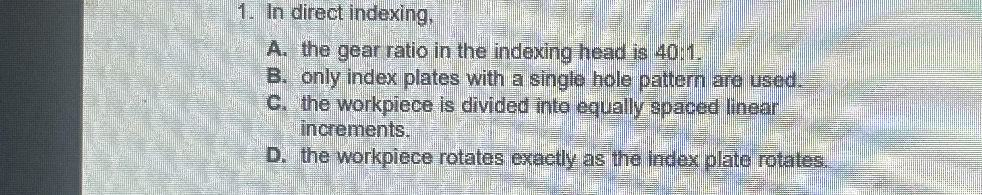 Solved In direct indexing,A. ﻿the gear ratio in the indexing | Chegg.com