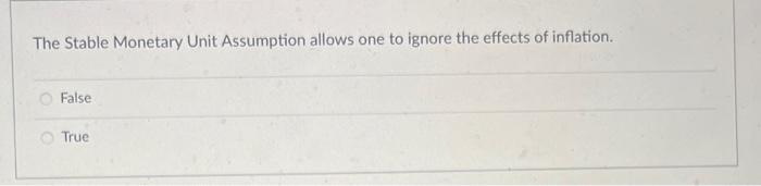 Solved The Stable Monetary Unit Assumption allows one to | Chegg.com