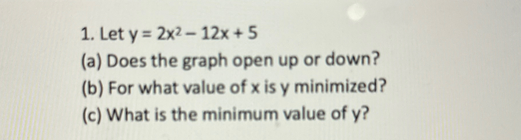 Solved Let y=2x2-12x+5(a) ﻿Does the graph open up or | Chegg.com