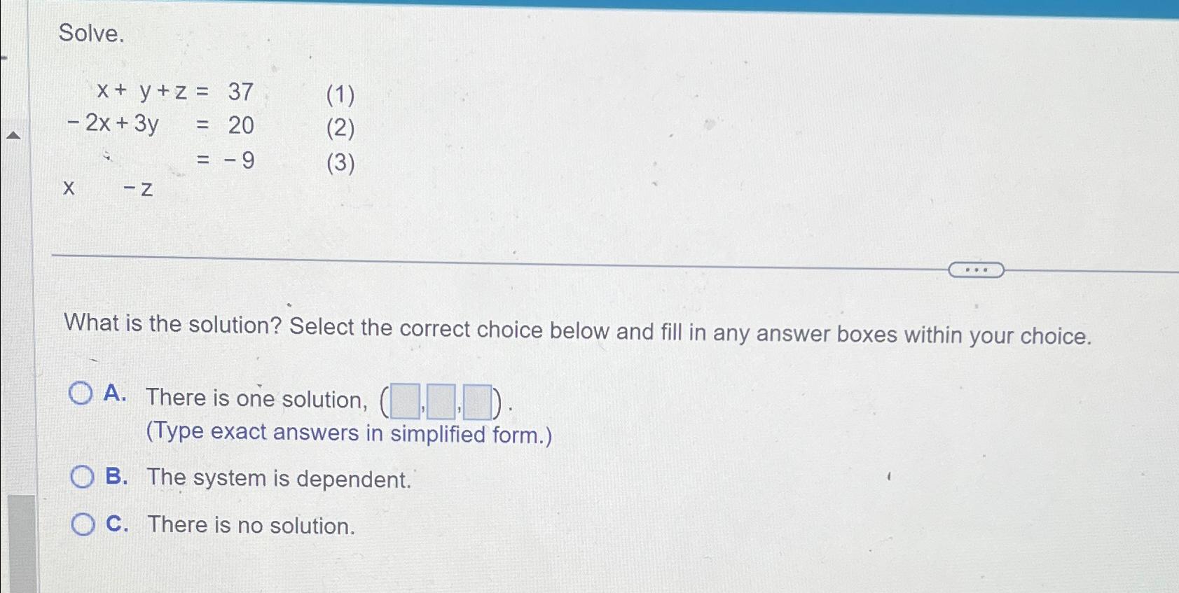 Solved Solve.x+y+z,=37-2x+3y,=20x-z,=-9What is the solution? | Chegg.com