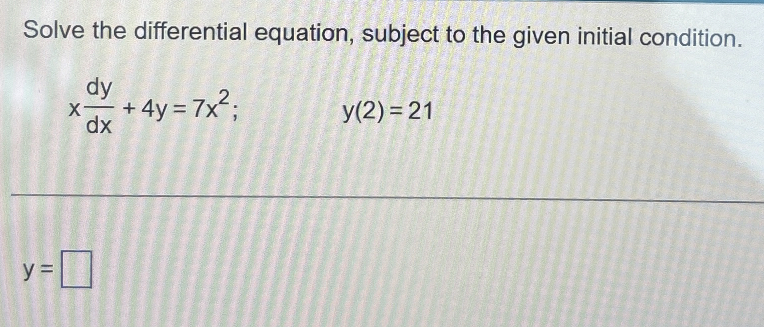 Solved Solve the differential equation, subject to the given | Chegg.com