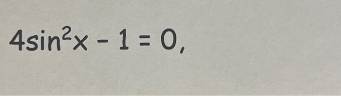 Solved 4sin2x−1=0 | Chegg.com