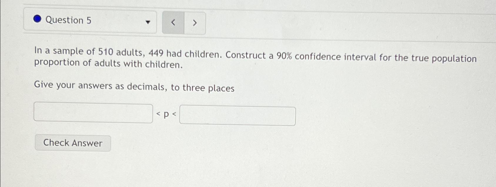 Solved Question 5In a sample of 510 ﻿adults, 449 ﻿had | Chegg.com